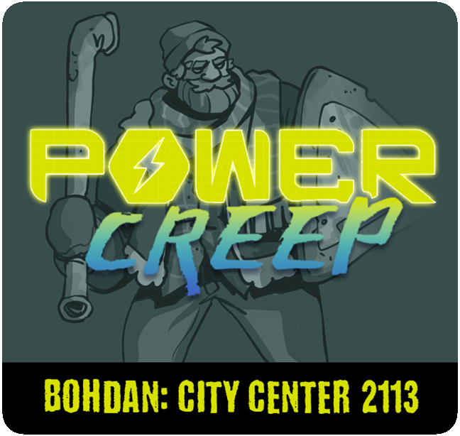 Power Creep: Bohdan - City Center 2113 – PNPArcade