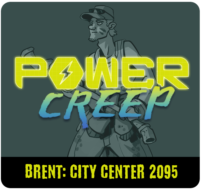 Power Creep: Brent – City Center 2095 – PNPArcade