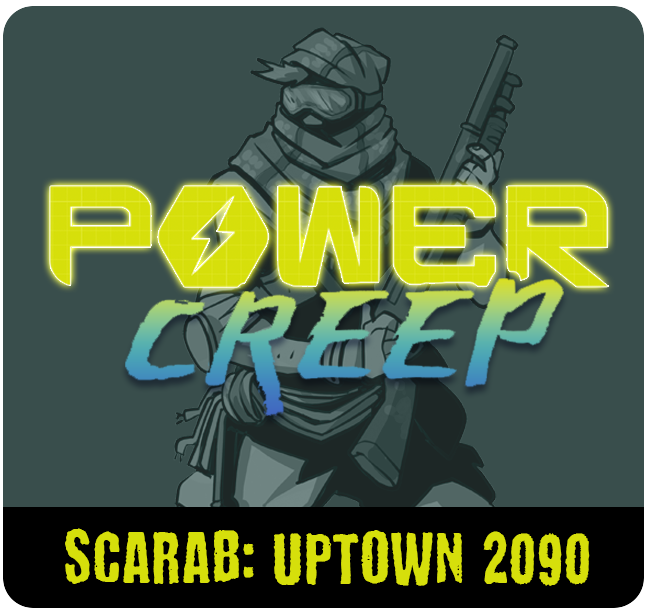 Power Creep: Scarab – Uptown 2090 – PNPArcade