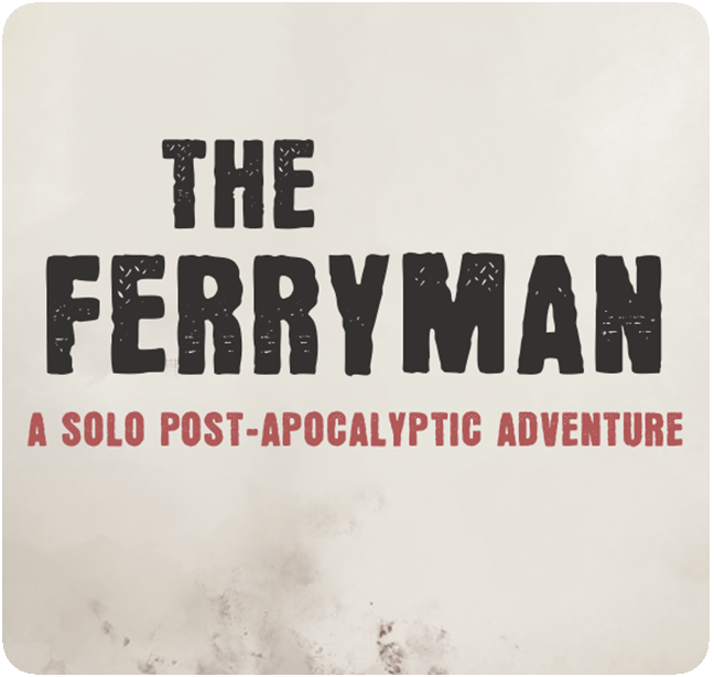 The Ferryman: A Solo Post-Apocalyptic Adventure – PNPArcade